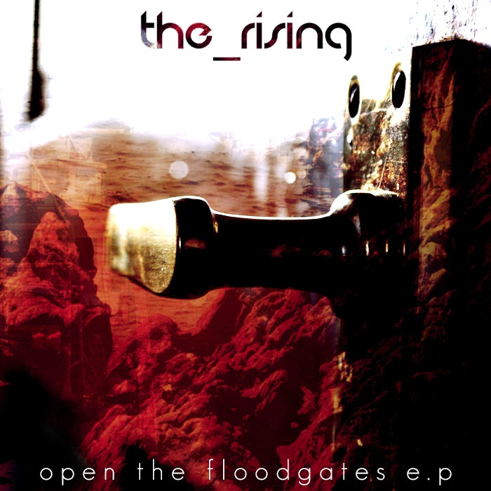 Open The Floodgates | The Rising