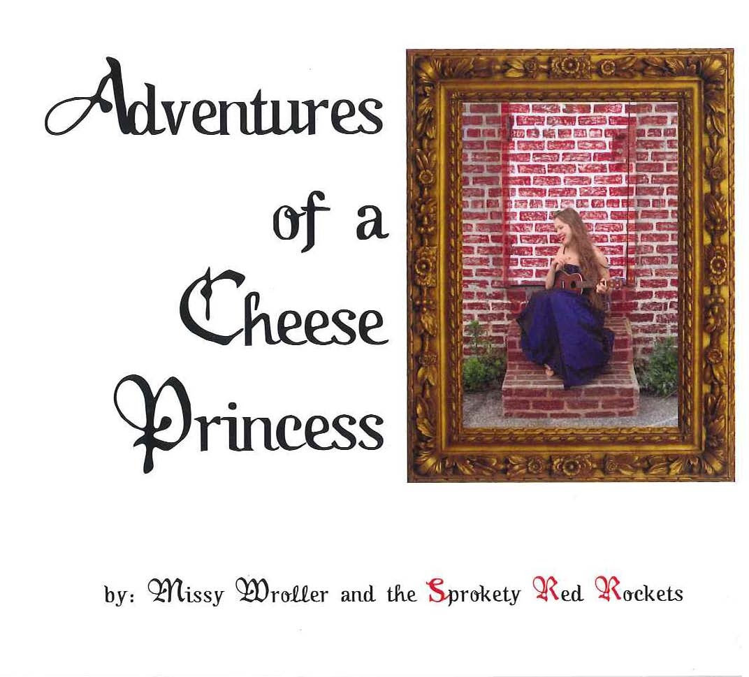 Adventures of a Cheese Princess | Missy Wroller