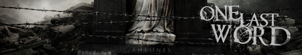 Thrones | One Last Word
