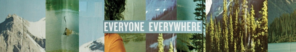 Everyone Everywhere (2012) | Everyone Everywhere