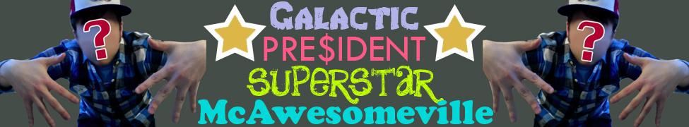 Mess With Me | Galactic President Superstar McAwesomeville