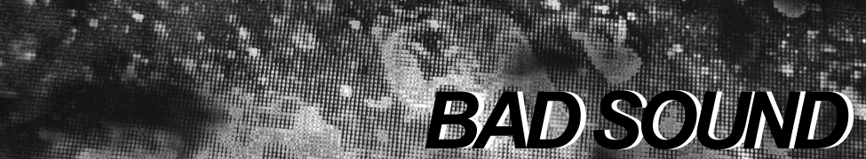 Bad Sound | Bad Sound