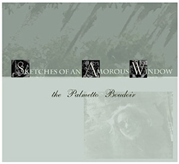 the Palmetto Boudoir | Sketches of an Amorous Window