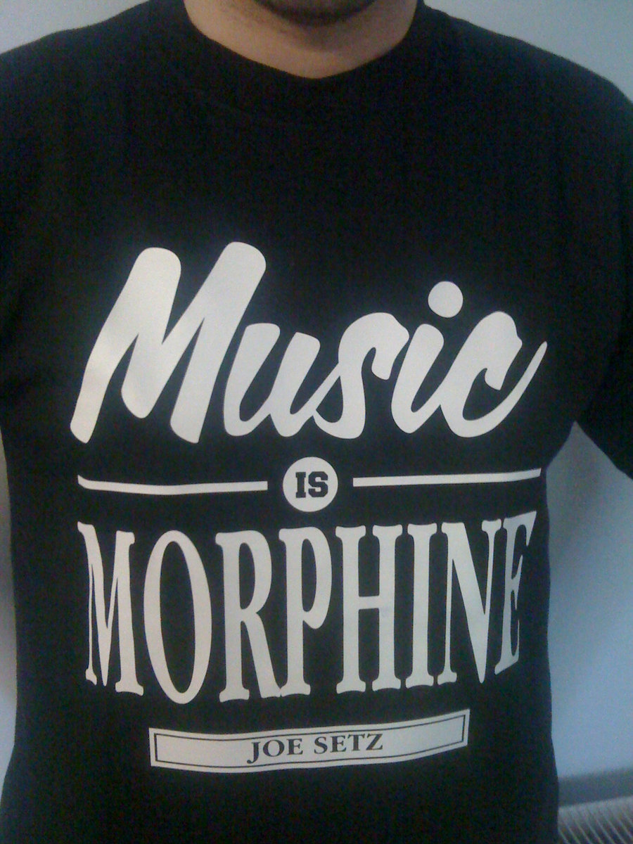 Music Is Morphine T-shirt! (Exclusive Xmas Deal) | Joe Setz