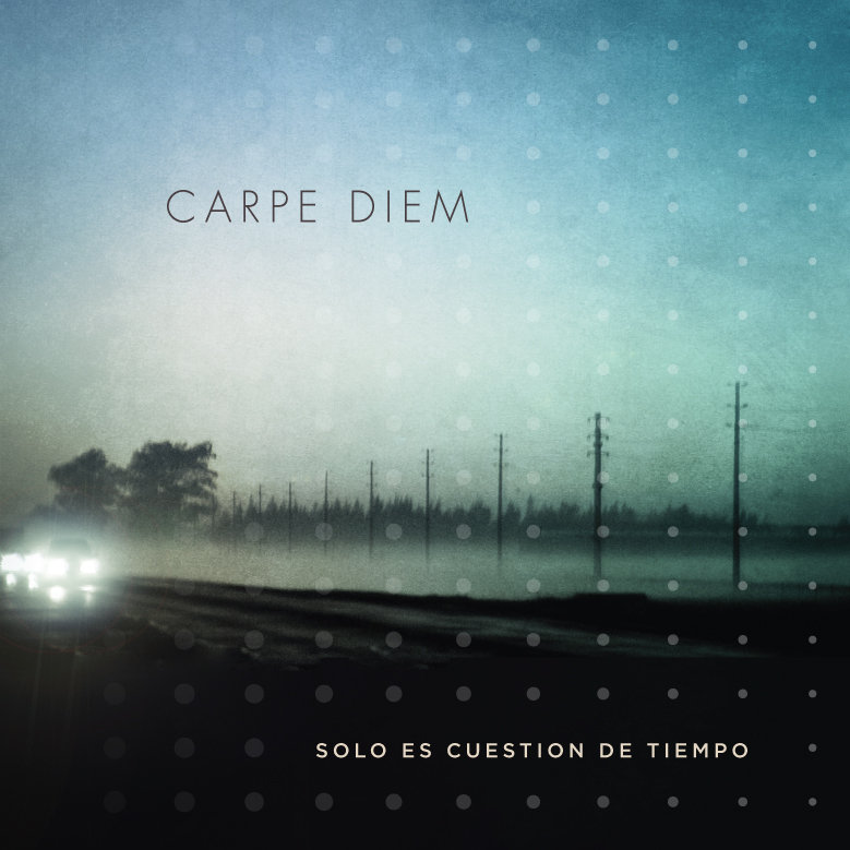 Sólo Es Cuestión de Tiempo | Carpe Diem