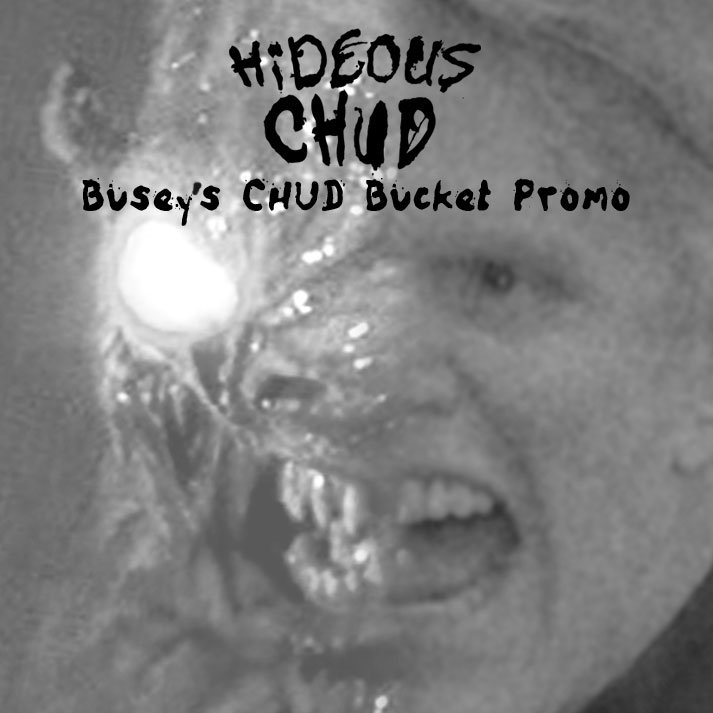 Busey's CHUD Bucket PROMO | Hideous CHUD
