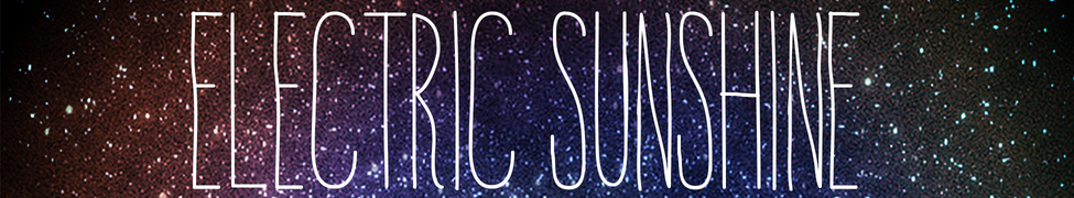 Electric Sunshine | Electric Sunshine