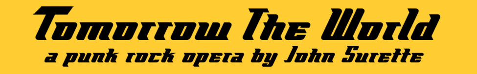 "Tomorrow The World" a punk rock opera | John Surette