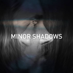 Music | Minor Shadows