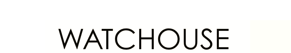 Watchouse | Watchouse