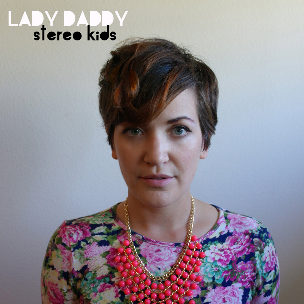 Stereo Kids | Lady Daddy