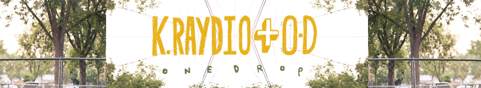 One Drop | K.Raydio & O-D