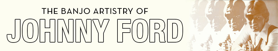 The Banjo Artistry of Johnny Ford | Johnny Ford