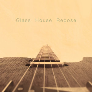 Music | Glass House Repose