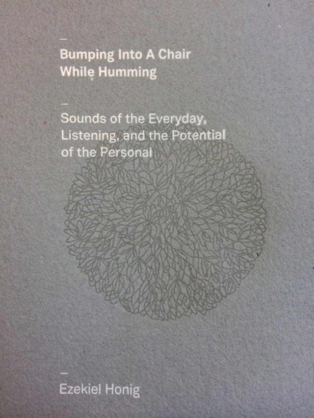 Bumping Into a Chair While Humming: Sounds of the Everyday, Listening ...