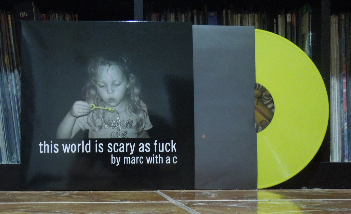 This World Is Scary As Fuck (Remastered and Expanded!) | Marc With a C