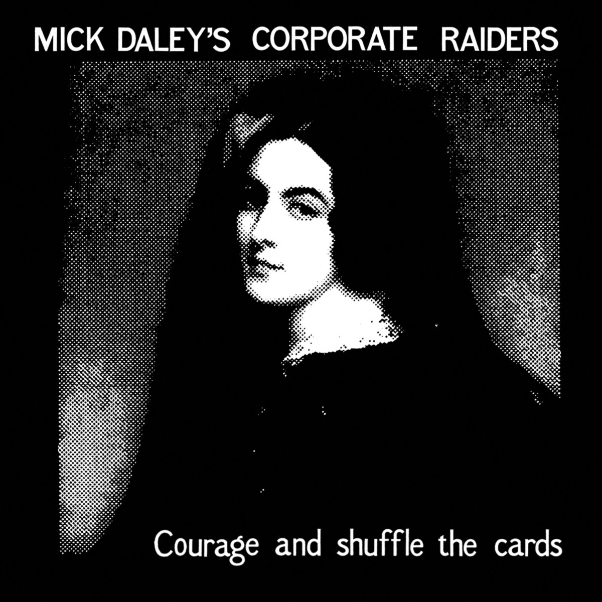 Courage and shuffle the cards | Mick Daley's Corporate Raiders | Mick Daley