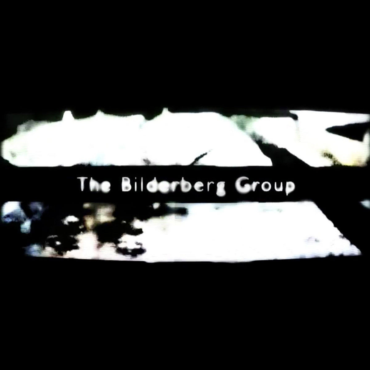 Unreleased Songs | The Bilderberg Group