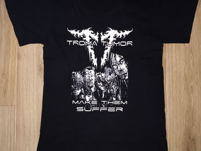 Troma Tumor – Make Them Suffer T-Shirt | Thanatology Productions