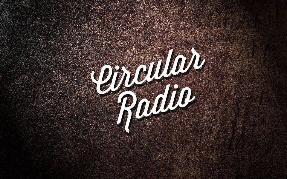CIRCULAR RADIO | Circular Radio