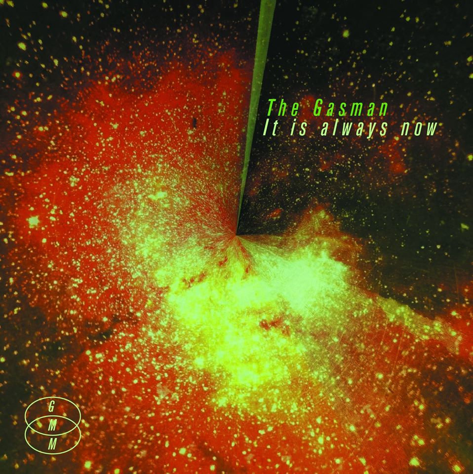 It is always now | The Gasman | Gasmanmusic