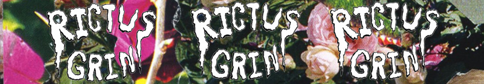 Rictus Grin | Rictus Grin