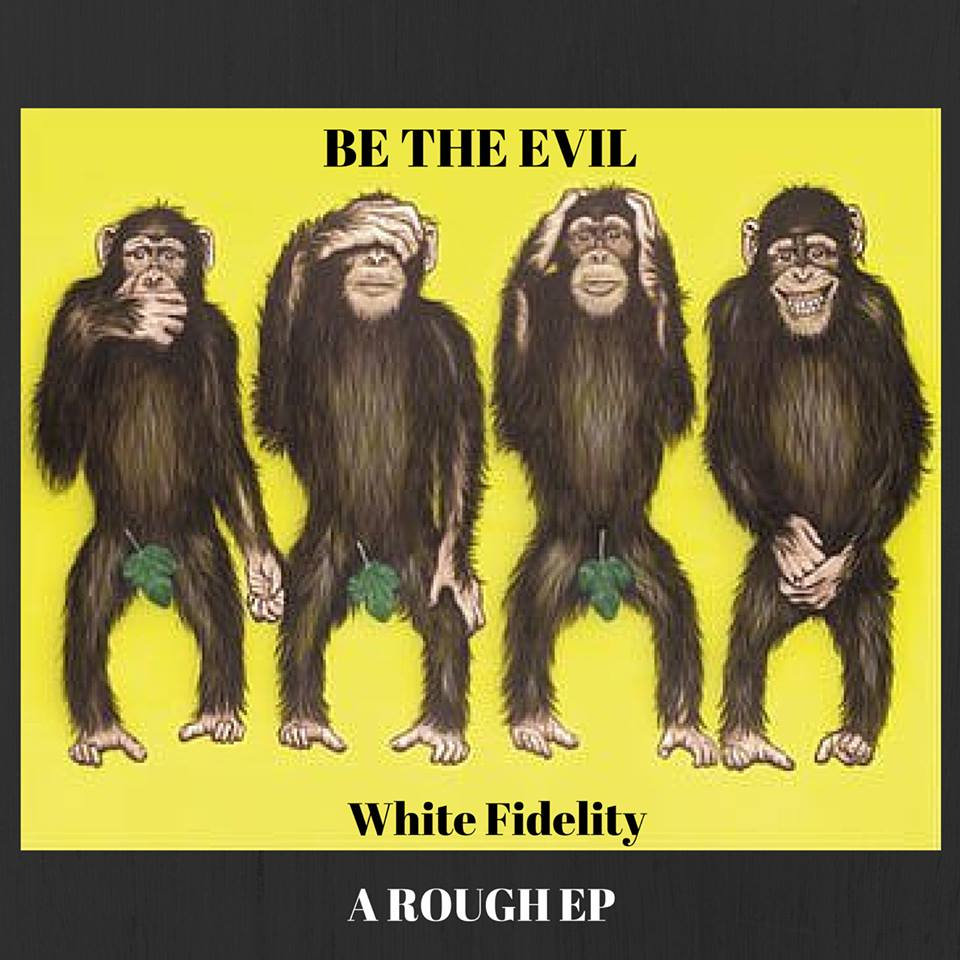 Be The Evil | White Fidelity