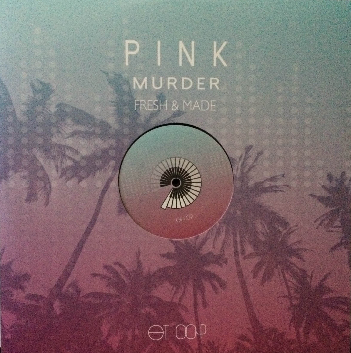 ET 004 - Fresh & Made (Volume 1) | PINK MURDER | Pink Murder