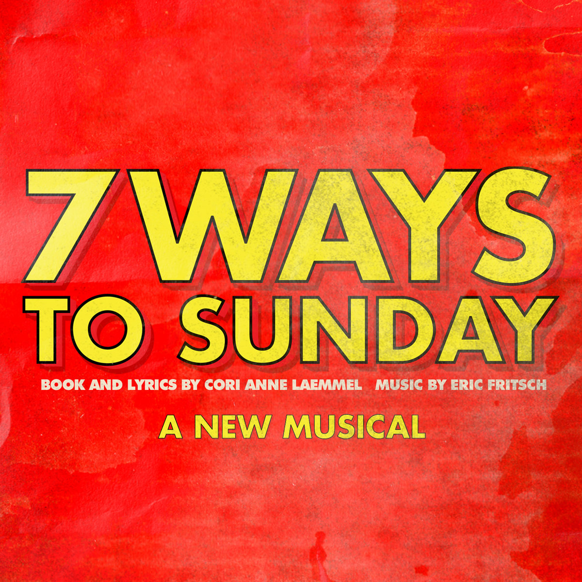 7 Ways to Sunday / A New Musical | 7 Ways To Sunday