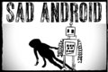 Please Stand By | Sad Android