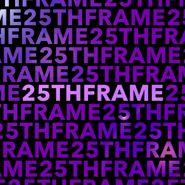 25th Frame | 25th Frame