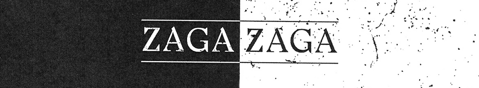 ZAGA ZAGA | Zaga Zaga