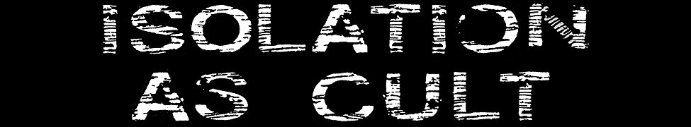 Music | Isolation As Cult