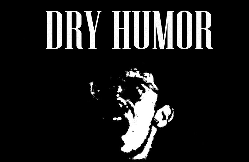 High Times For Low Lives | Dry Humor
