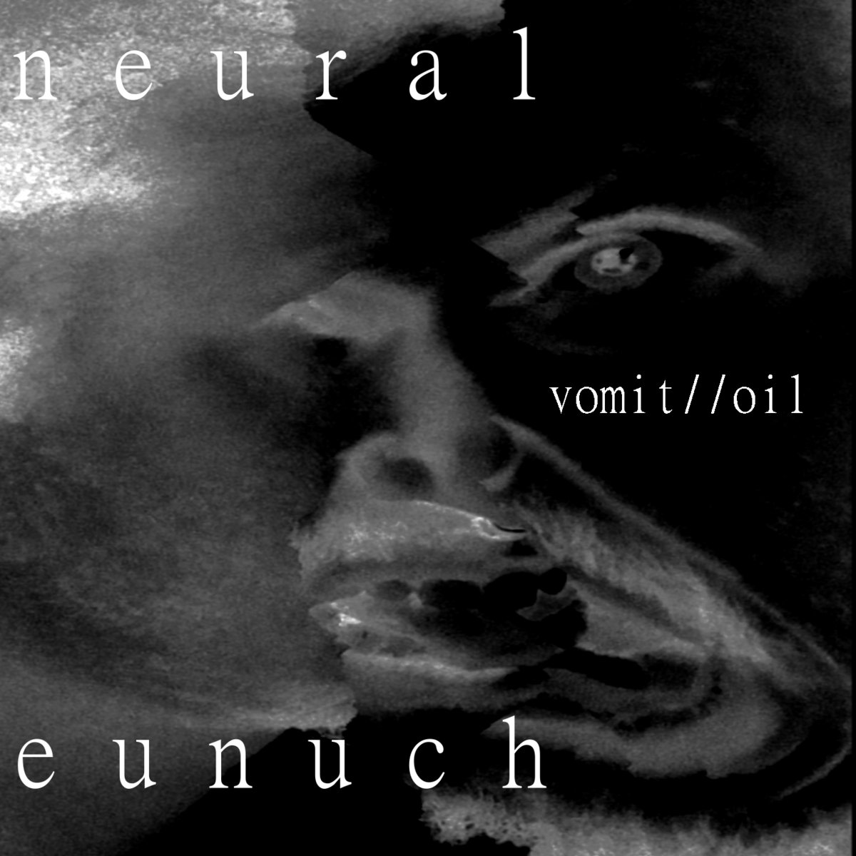 VOMIT//OIL | Neural Eunuch