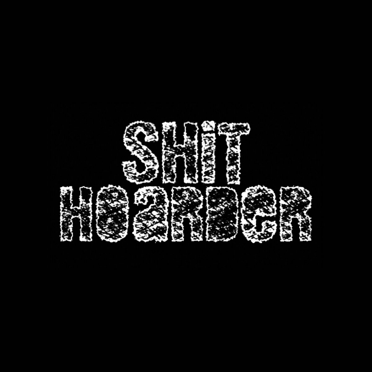 mr brown | SHIT HOARDER | Shit Hoarder