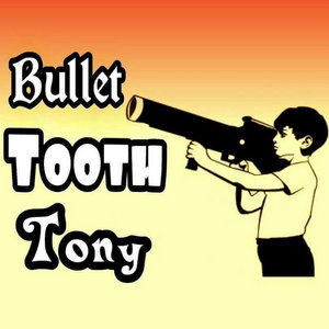 Music | Bullet Tooth Tony