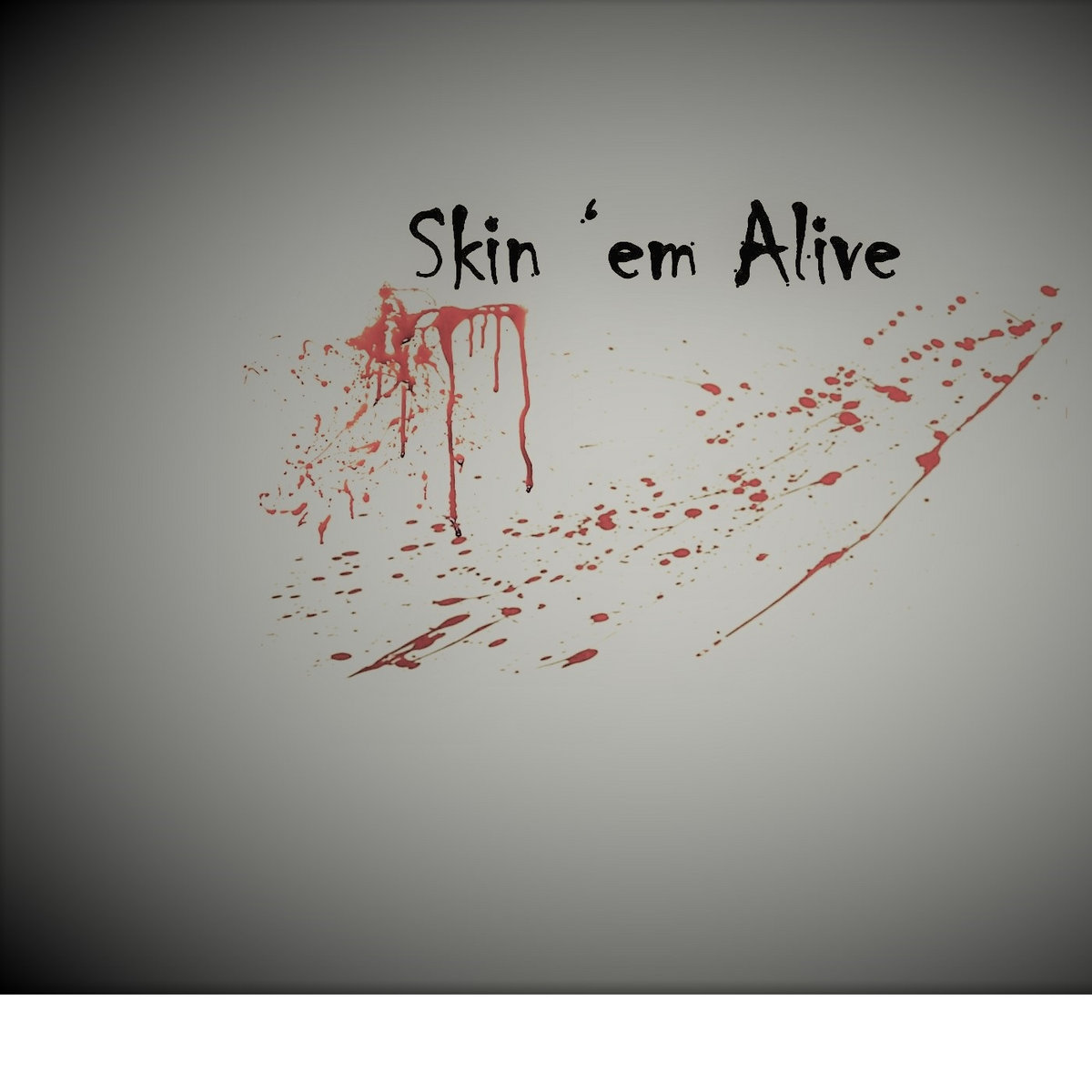 Music | Skin 'em Alive