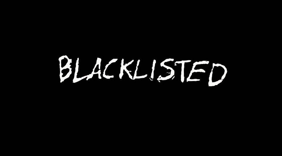 Blacklisted | Blacklisted