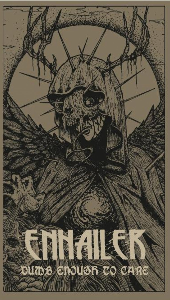 Dumb enough to care | Enhailer
