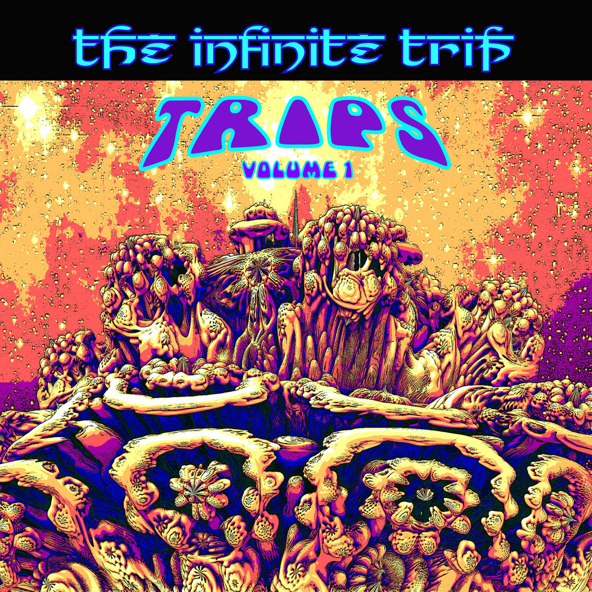 TRIPS Volume 1 | The Infinite Trip