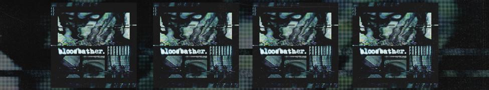 Pressure | Bloodbather