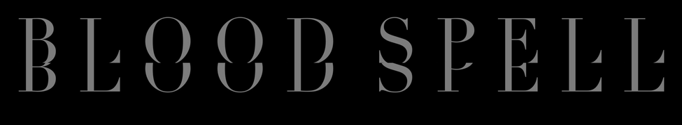 BLOOD SPELL | BLOOD SPELL