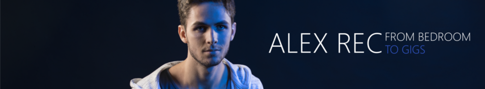 From Bedroom To Gigs | Alex Rec