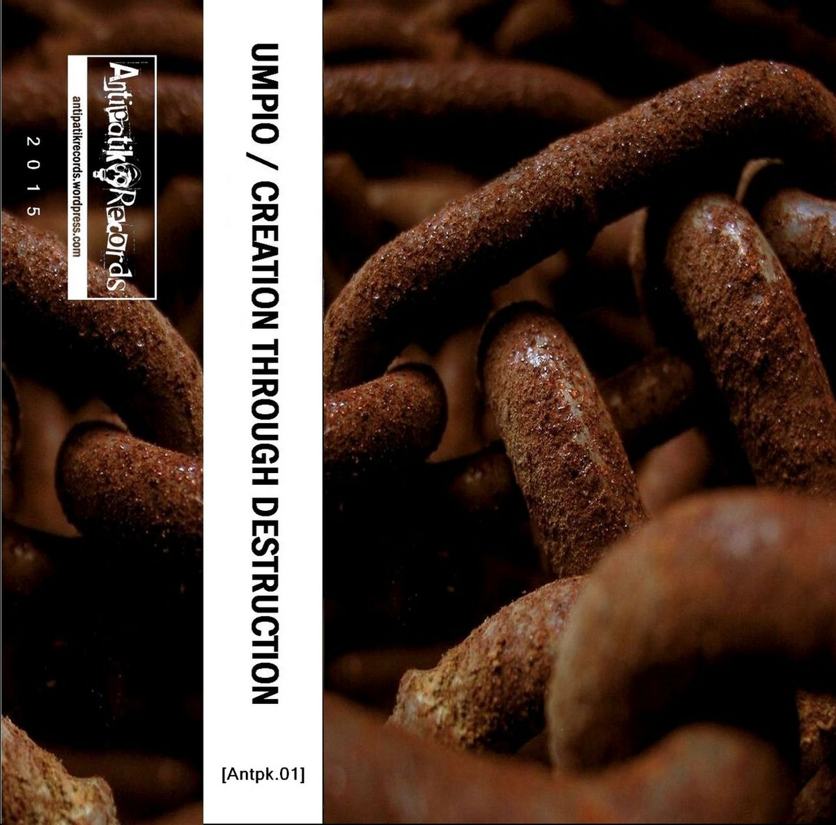 UMPIO / CREATION THROUGH DESTRUCTION - split | Antipatik Records