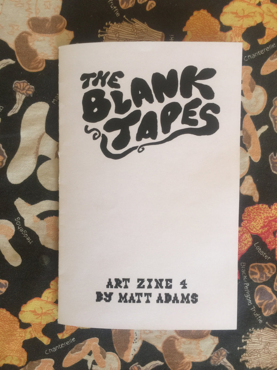 Matt Adams Art Zine #4 | The Blank Tapes