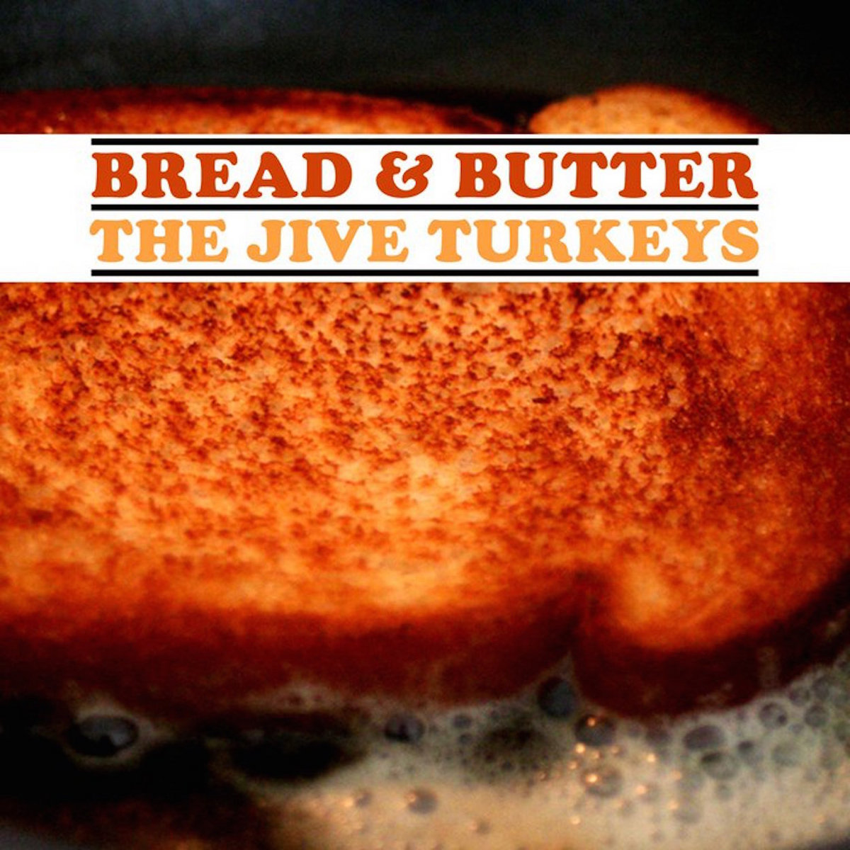 Bread & Butter | The Jive Turkeys