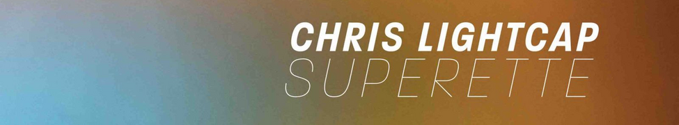 Superette | Chris Lightcap