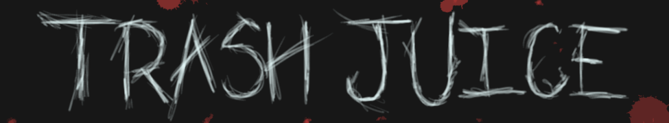 trash juice. | trash juice.