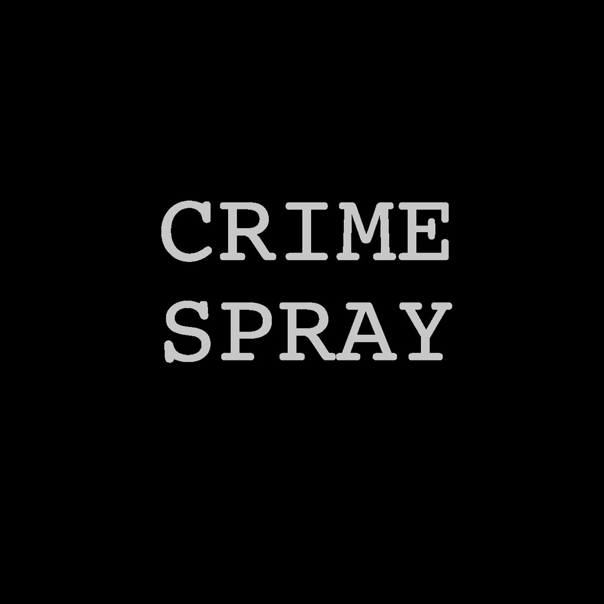 Crime Spray | Crime Spray